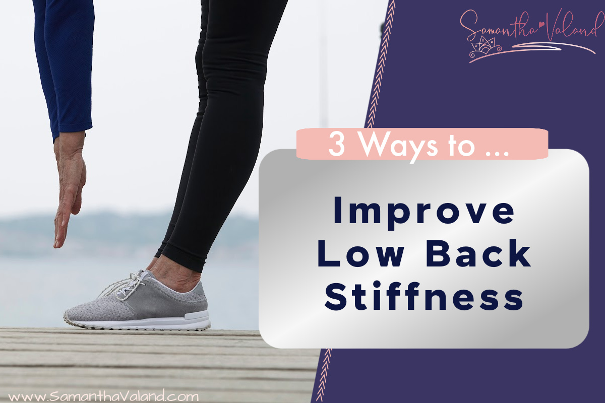 3 Ways to Improve Low Back Stiffness - Samantha Valand
