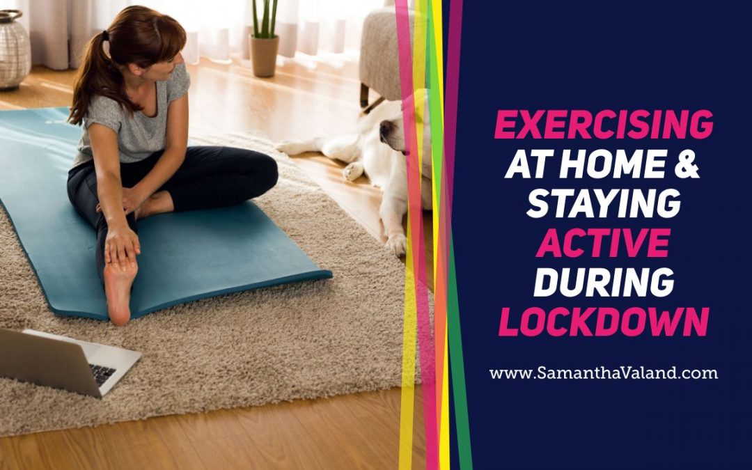 Exercising at Home & Staying Active - Samantha Valand