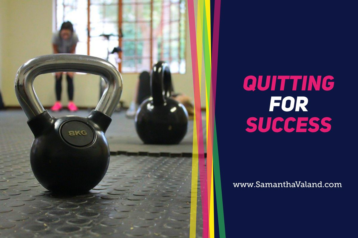 Quitting for Success - Samantha Valand