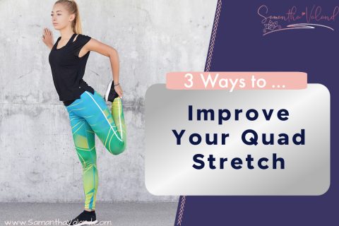 3 Ways to Improve Your Quad Stretch - Samantha Valand